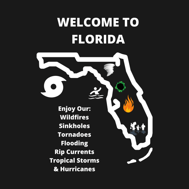 WELCOME TO FLORIDA - ENJOY OUR NATURAL DISASTER - Summer - T-Shirt ...