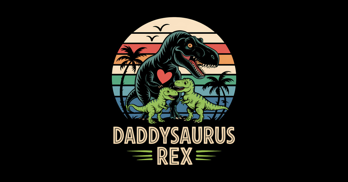 Daddysaurus Rex 2 Kids Sunset For Fathers Day Gift - Daddysaurus Rex 2 ...