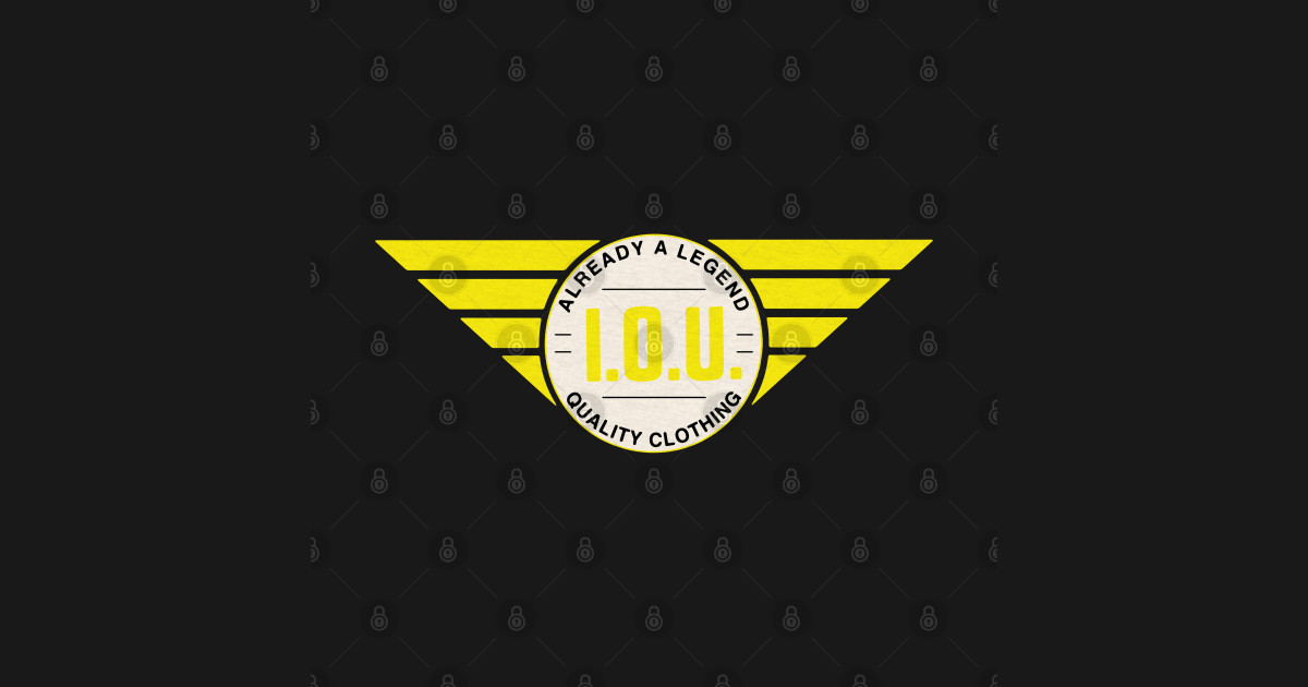 IOU - Already a Legend - Iou Legendary - T-Shirt | TeePublic
