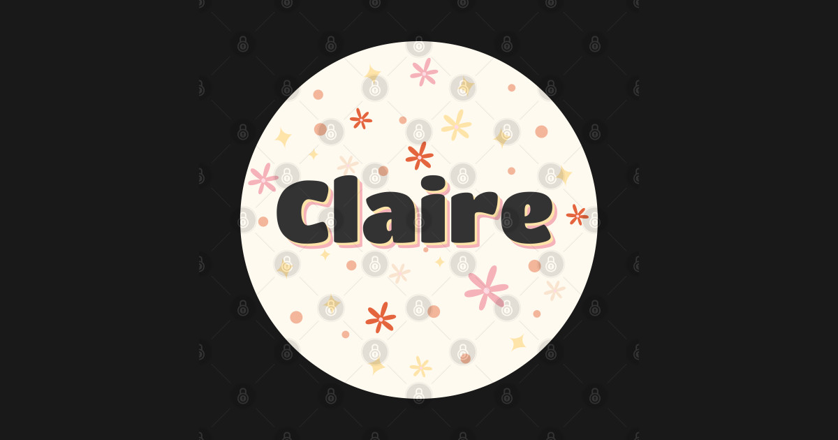 Claire name cute design - Claire - T-Shirt | TeePublic