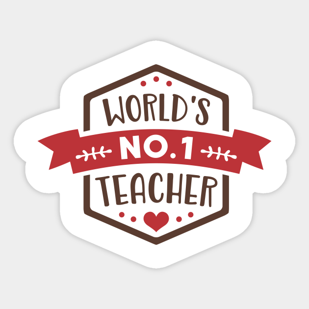 World's Number One Teacher - Worlds Number One Teacher - Sticker ...