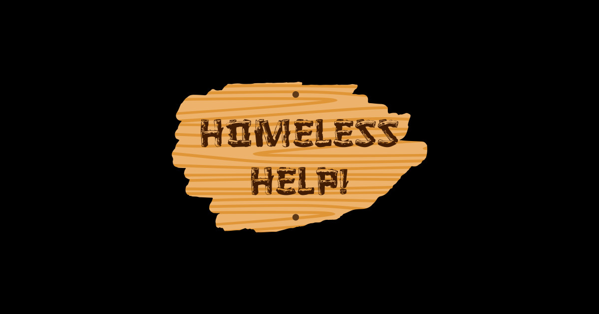 Homeless Help! Take The Cardboard & Go For Popular Slogan - Slogan - T ...