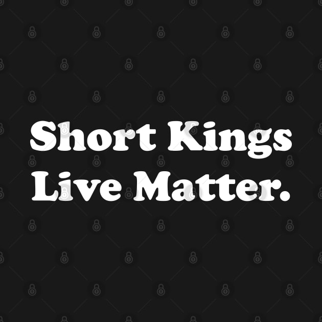 Short Kings Live Matter Empowering Men's Funny - For Men - T-Shirt ...