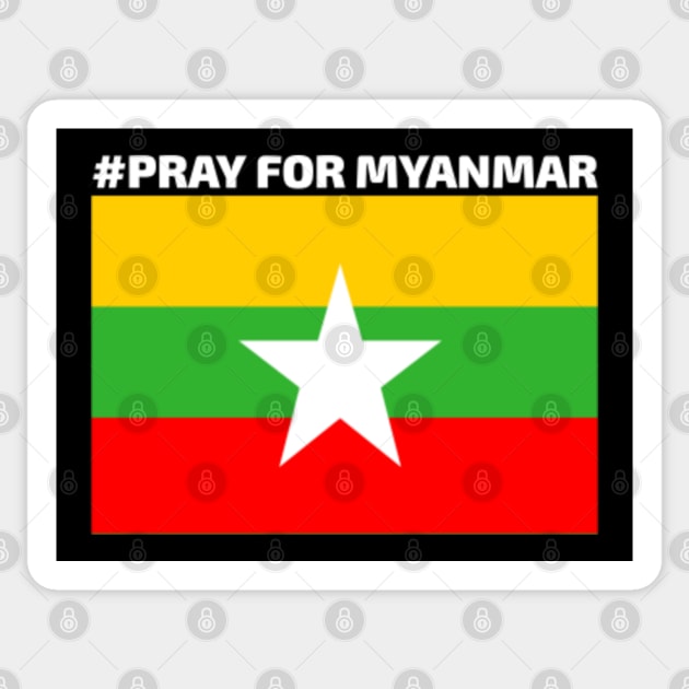 Pray For Myanmar - Myanmar - Sticker | TeePublic
