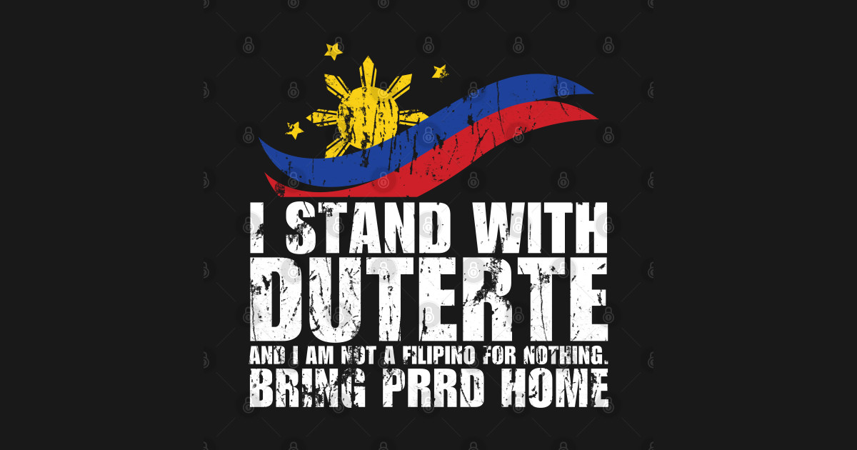 I Stand With Duterte I'm Not Filipino For Nothing Free PRRD - Free ...