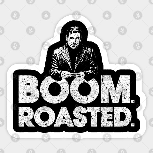 Boom. Roasted. - Michael Scott - The Office - Sticker | TeePublic