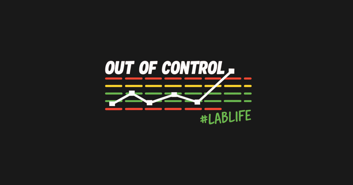 Funny Lab Tech - Out Of Control QC Chart - Funny Lab Tech - T-Shirt ...