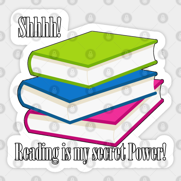 Shhh Reading is my Secret Power - Secret Power - Sticker | TeePublic