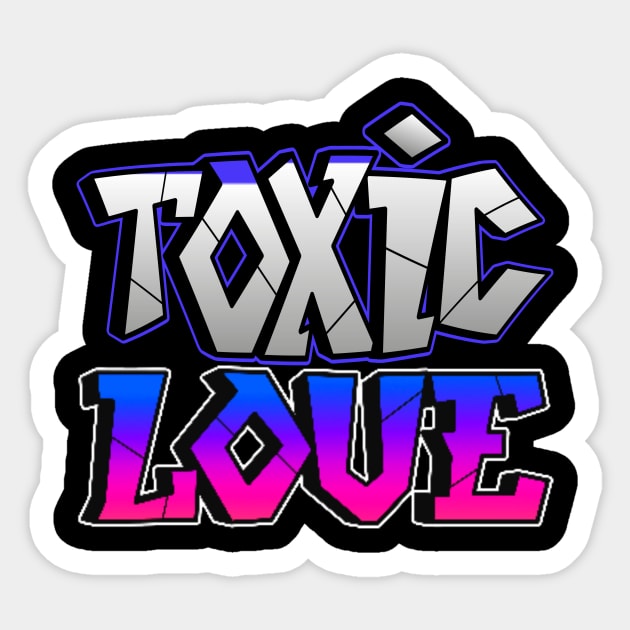 TOXIC LOVE DESIGN - Toxic - Sticker | TeePublic
