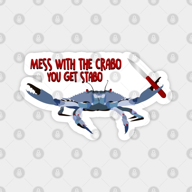 Mess With The Crabo Meme - Crabo Stabo Meme - Magnet | TeePublic