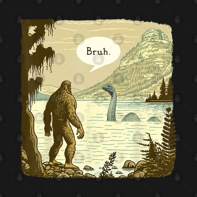 Bigfoot Sasquatch Loch Ness Monster Introvert Bruh - Bigfoot Sasquatch ...