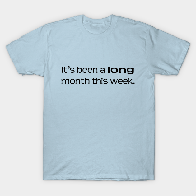 It's been a long month this week - Indoob - T-Shirt | TeePublic