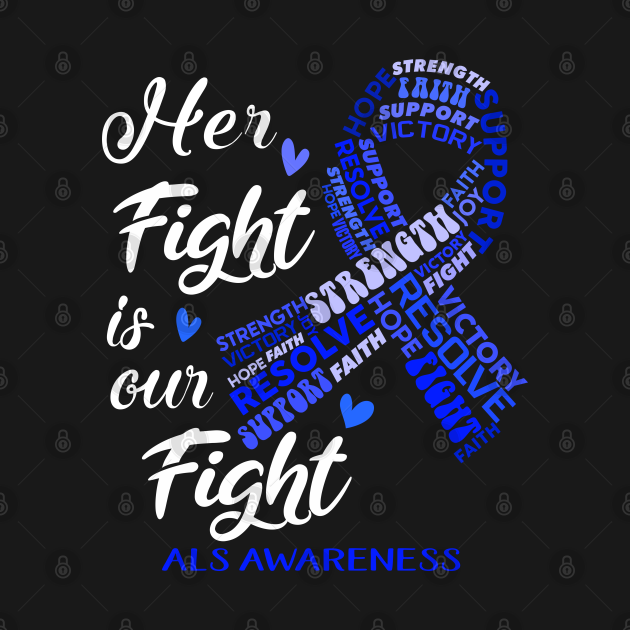ALS Awareness Her Fight is our Fight - Als Awareness - T-Shirt | TeePublic