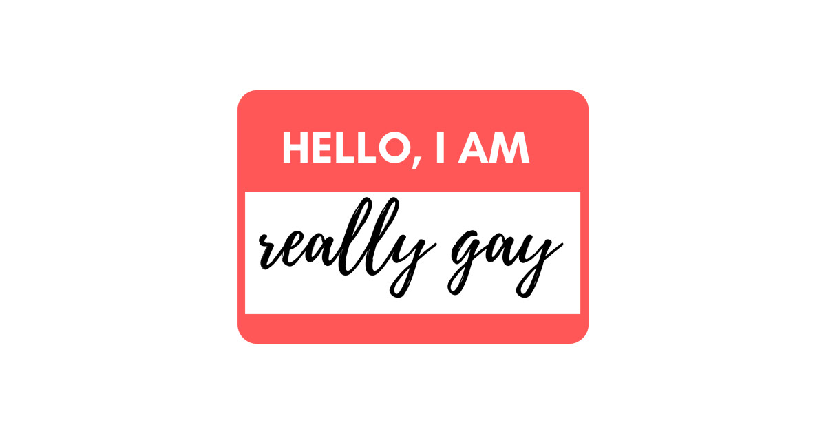 Hello I am really gay - Gay - T-Shirt | TeePublic