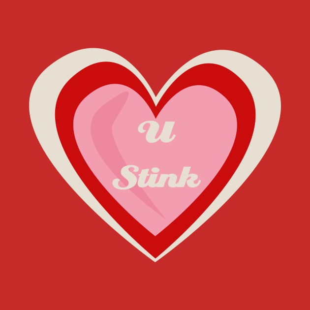 U Stink - Anti-Valentines - Valentines - T-Shirt | TeePublic