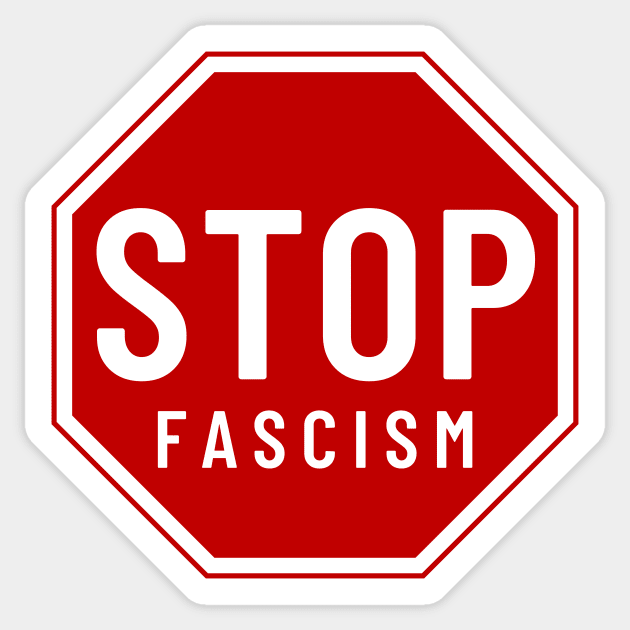 Stop fascism traffic sign - Stop Fascism - Sticker | TeePublic