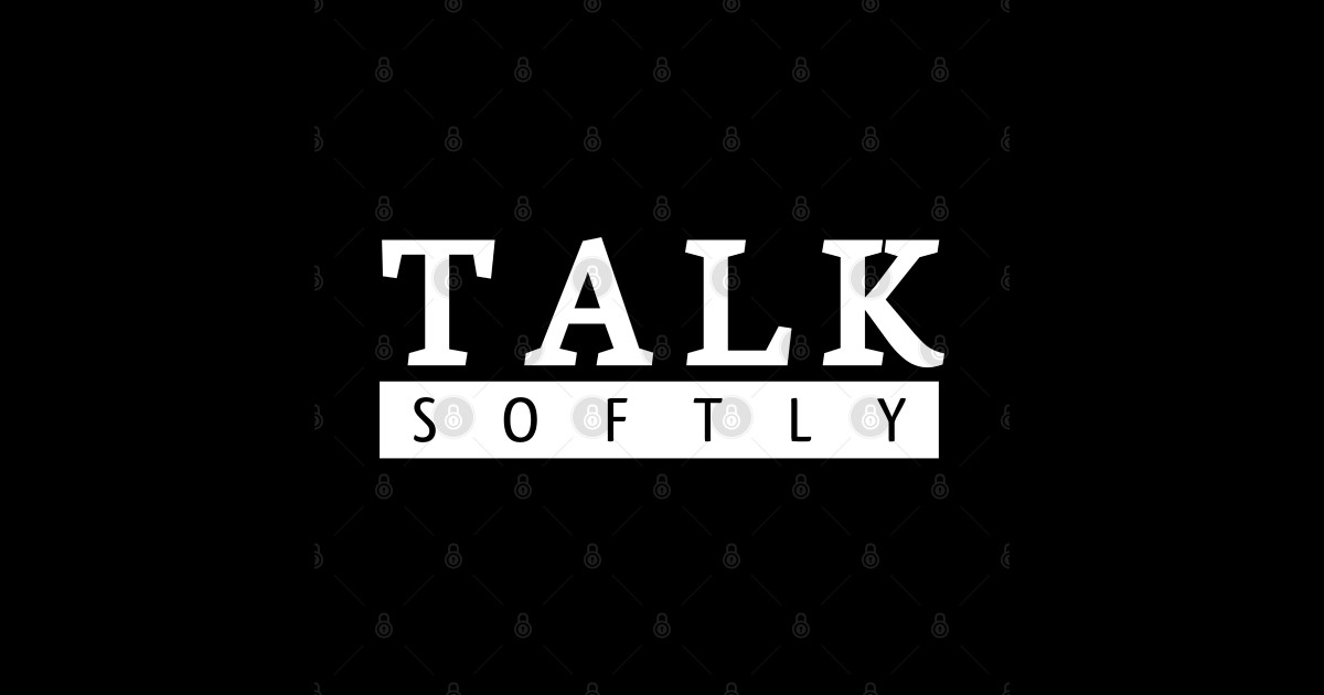 Talk Softly - Talk Softly - Sticker | TeePublic