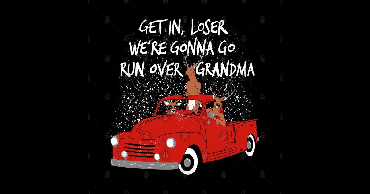 Mean Reindeer Games - Get In Loser - Sticker | TeePublic