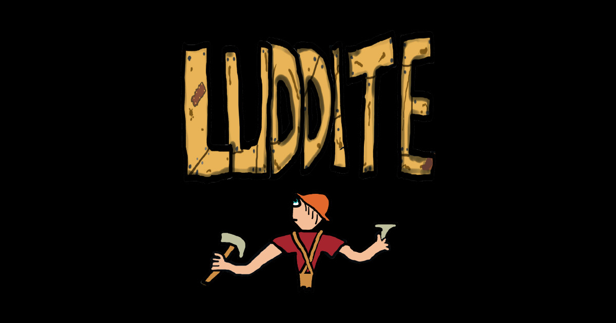 Luddite - Luddite - Sticker | TeePublic