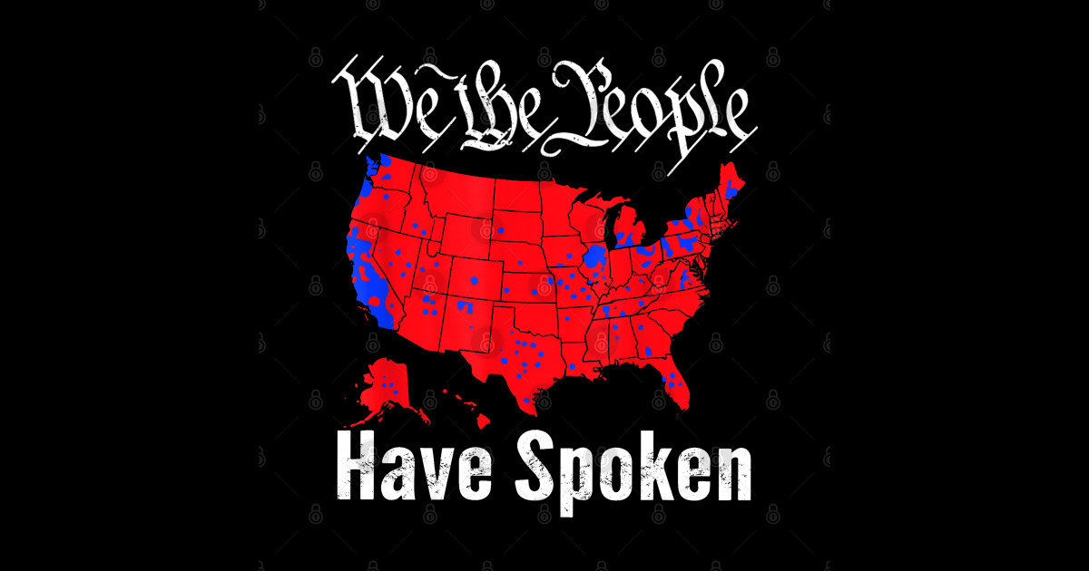 We The People Have Spoken Trump 2024 Election Map 2024 - We The People ...