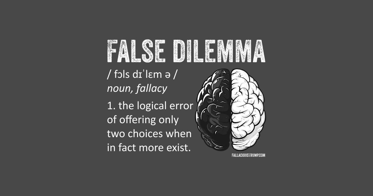 False Dilemma Fallacy Definition - Logical Fallacy - T-Shirt | TeePublic