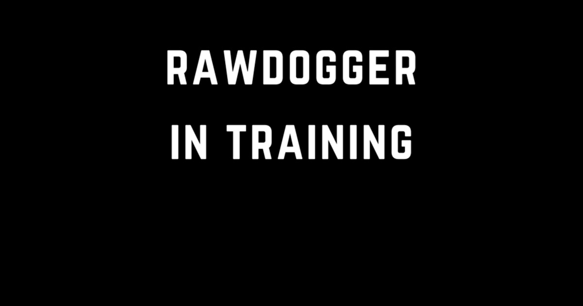 Rawdogger In Training - Raw Dogger In Training - Sticker | TeePublic