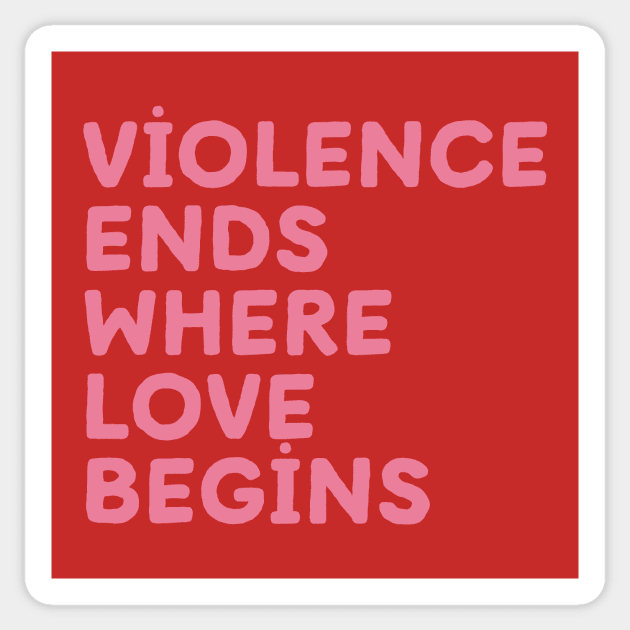 Love Ends Violence - Peace And Love Typography - Sticker | TeePublic