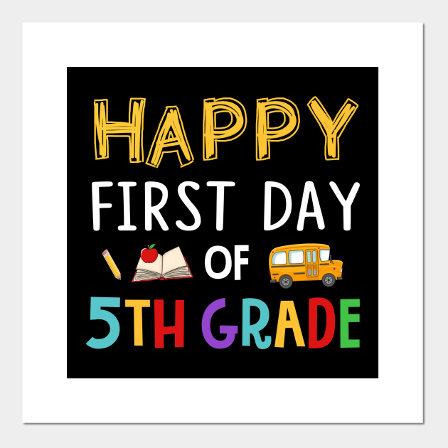 Happy First Day Of 5th Grade - 5th Grade - Posters and Art Prints ...