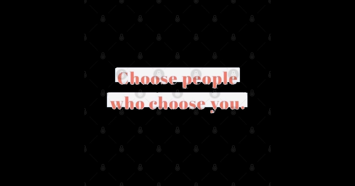 choose people who choose you - Chose People Who Chose You - Sticker ...