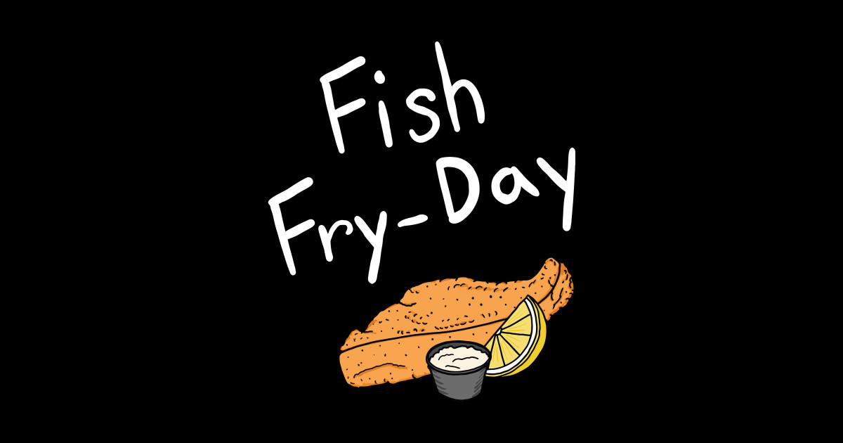 Fish Fry-Day - Fish Fry Day Shop - Sticker | TeePublic