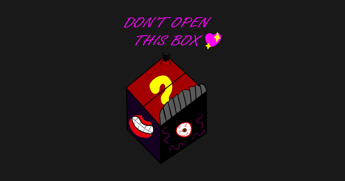 Don't open this box - Mystery Box - T-Shirt | TeePublic