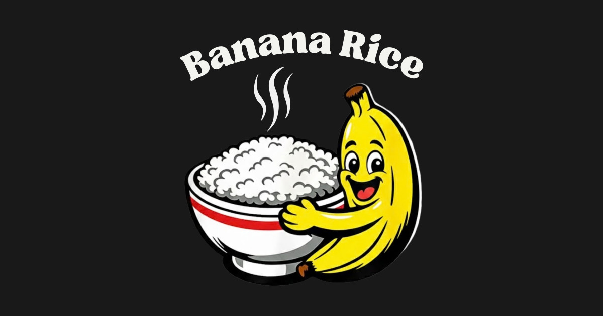 Funny-Banana-Rice-Meme-Viral-Design - Funny - T-Shirt | TeePublic