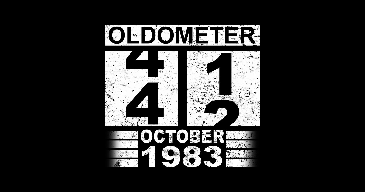 Oldometer 41-42 Born In October 1983 Funny 42th Birthday - Oldometer 41 ...