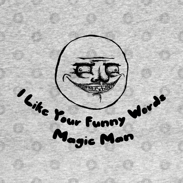 I Like Your Funny Words Magic Man - I Like Your Funny Words Magic Man ...
