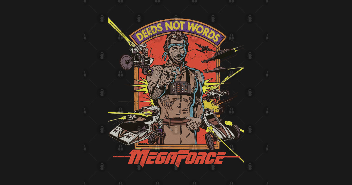 Deeds not Words - Megaforce - T-Shirt | TeePublic