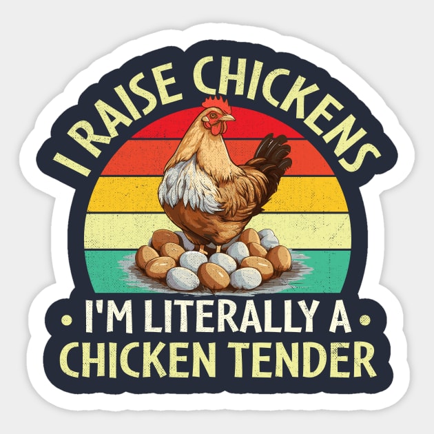 I Raise Chickens I'm Literally a Chicken Tender - I Raise Chickens Im ...