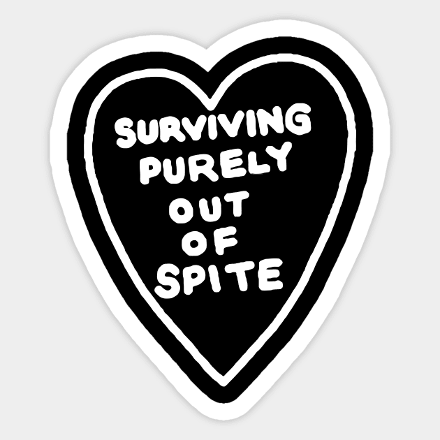 surviving purely out of spite - Surviving Purely Out Of Spite - Sticker ...