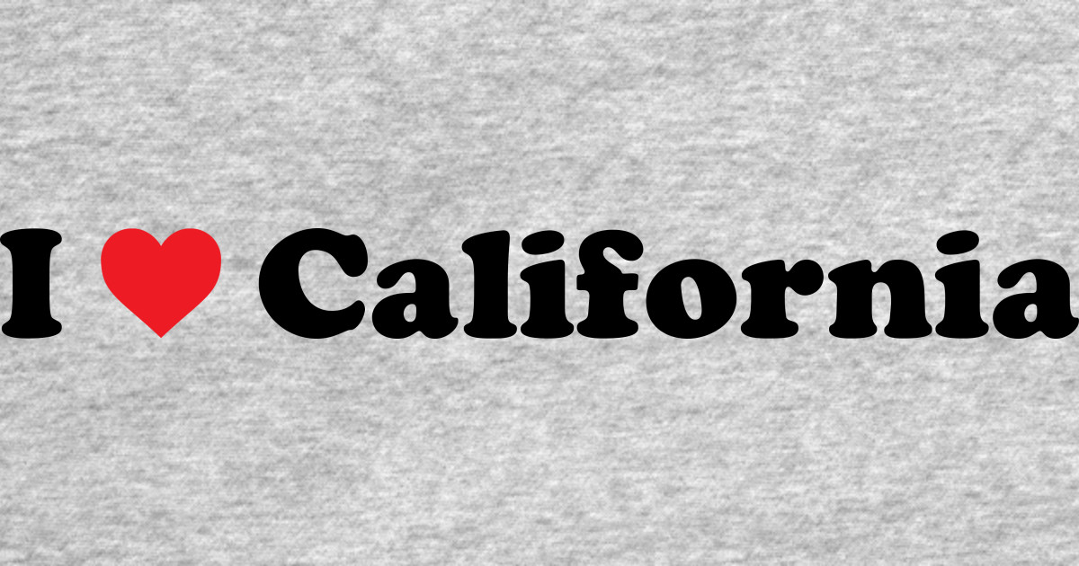 I Love California - I Love California - Hoodie | TeePublic