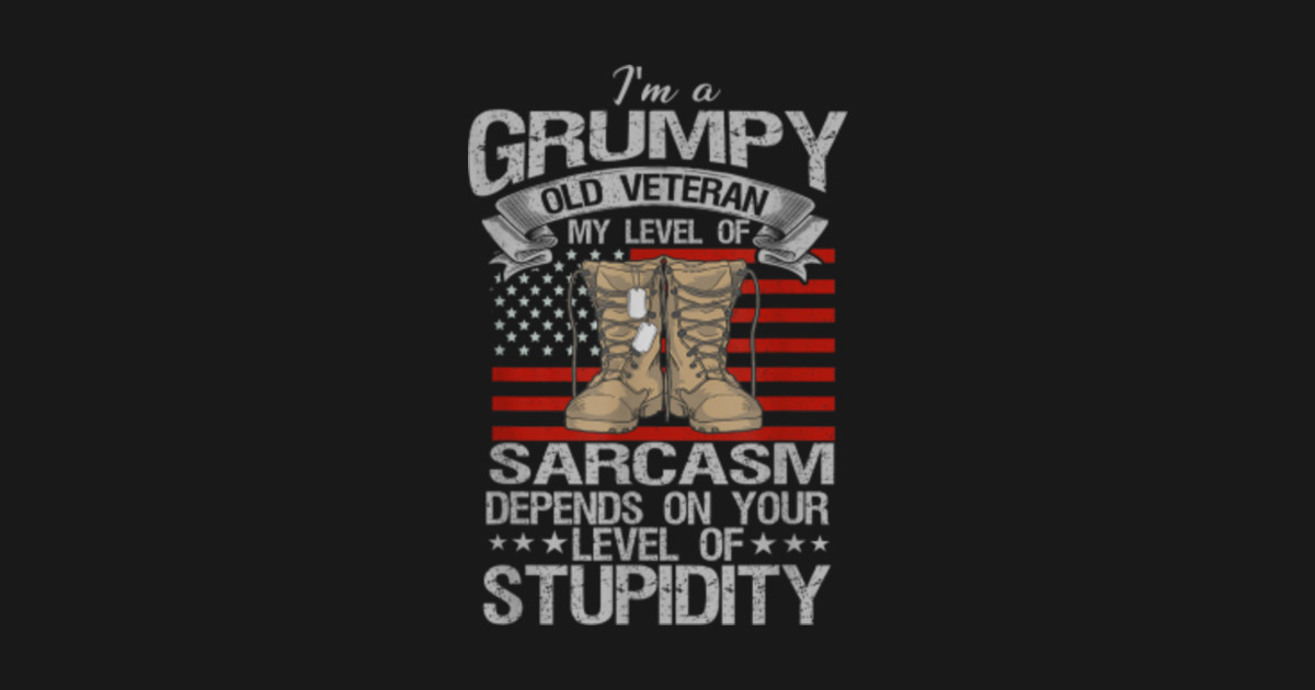 I'm A Grumpy Old Veteran Funny Army US Flag Grandpa - Im A Grumpy Old ...