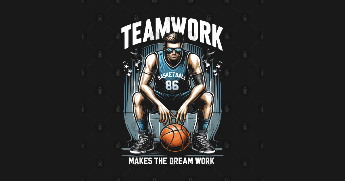Teamwork Dreamwork - Basketball - T-Shirt | TeePublic