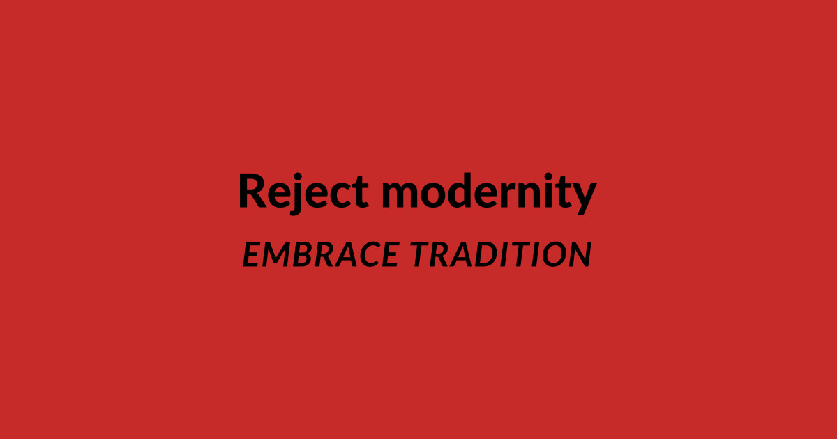 Reject modernity Embrace Tradition Meme text funny sayings - Meme Quote ...