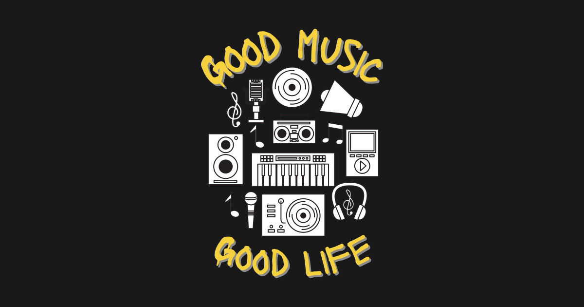 Good Music Good Life Embrace the Rhythm - Musical - T-Shirt | TeePublic