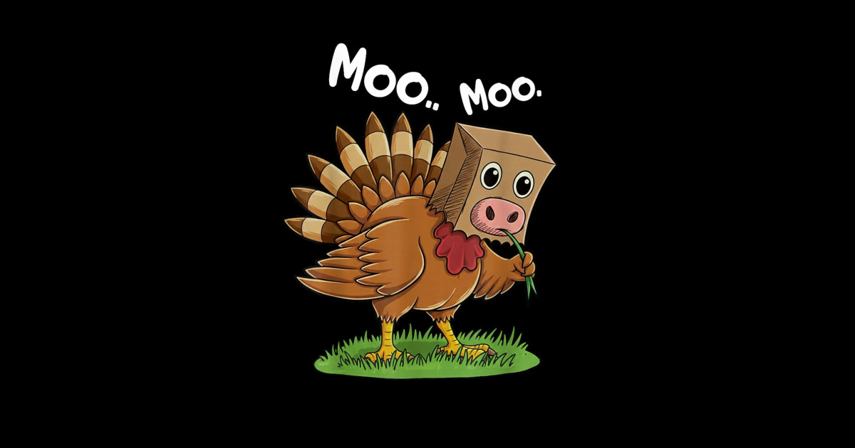 Classic Turkey Cow Moo Moo. Funny Thanksgiving - Classic Turkey ...
