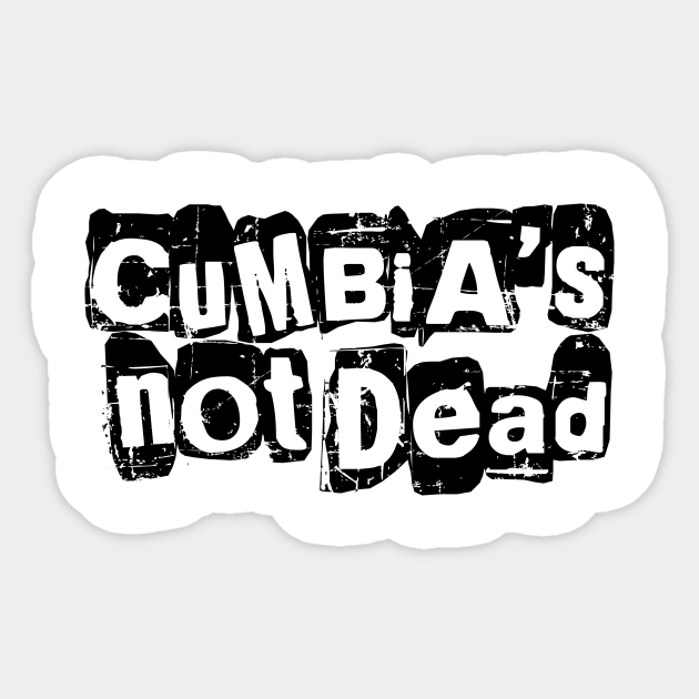 Cumbias' not dead - Cumbia - Sticker | TeePublic
