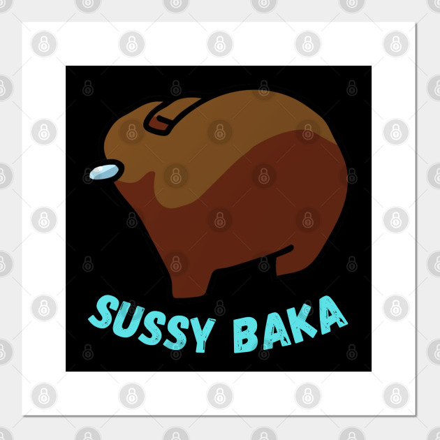 Sussy Baka Sus Amogus - Sussy Baka Meme - Posters and Art Prints ...