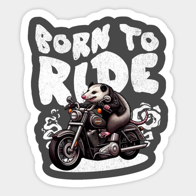 Possum Biker | Born to Ride - Funny Biker - Sticker | TeePublic