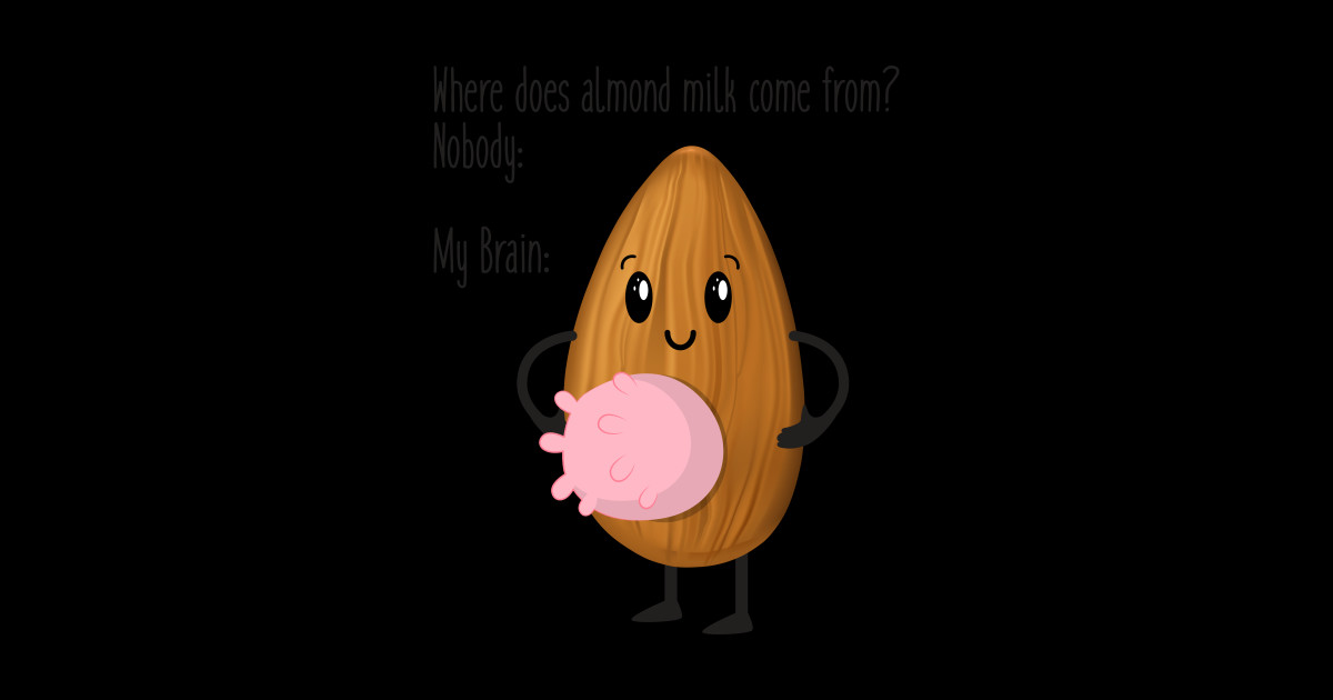 Almond milk meme - Almond Milk - Sticker | TeePublic