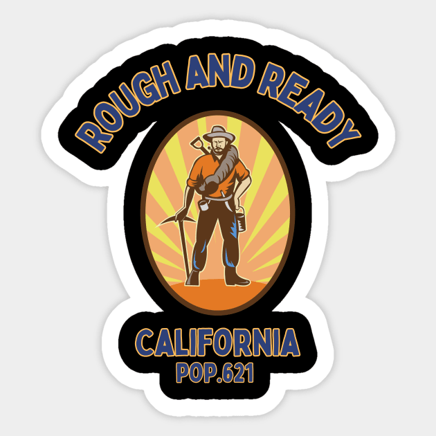 Rough and ready California - California - Sticker | TeePublic