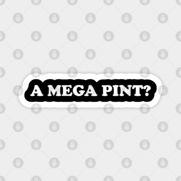 A Mega Pint? Johnny Depp Funny Quote Meme - Mega Pint - Magnet | TeePublic