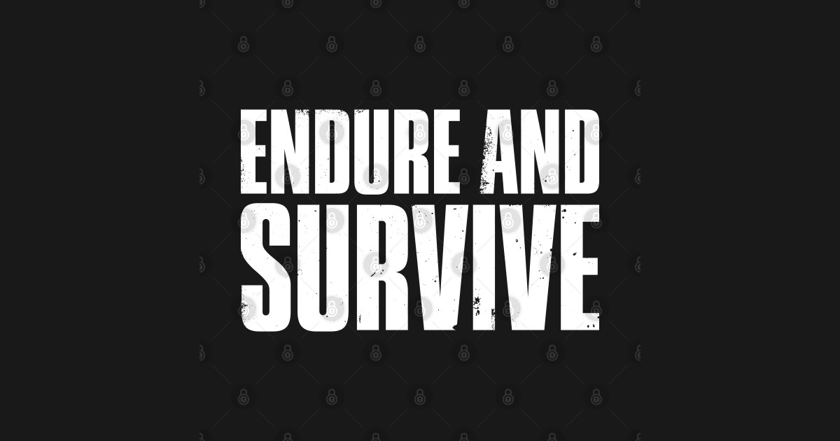 The Last of Us - Endure and Survive - The Last Of Us - T-Shirt | TeePublic